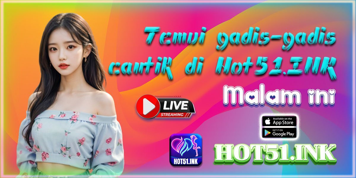 Hot51 - Unduh Aplikasi Hot Live Versi Terbaru Android & iOS